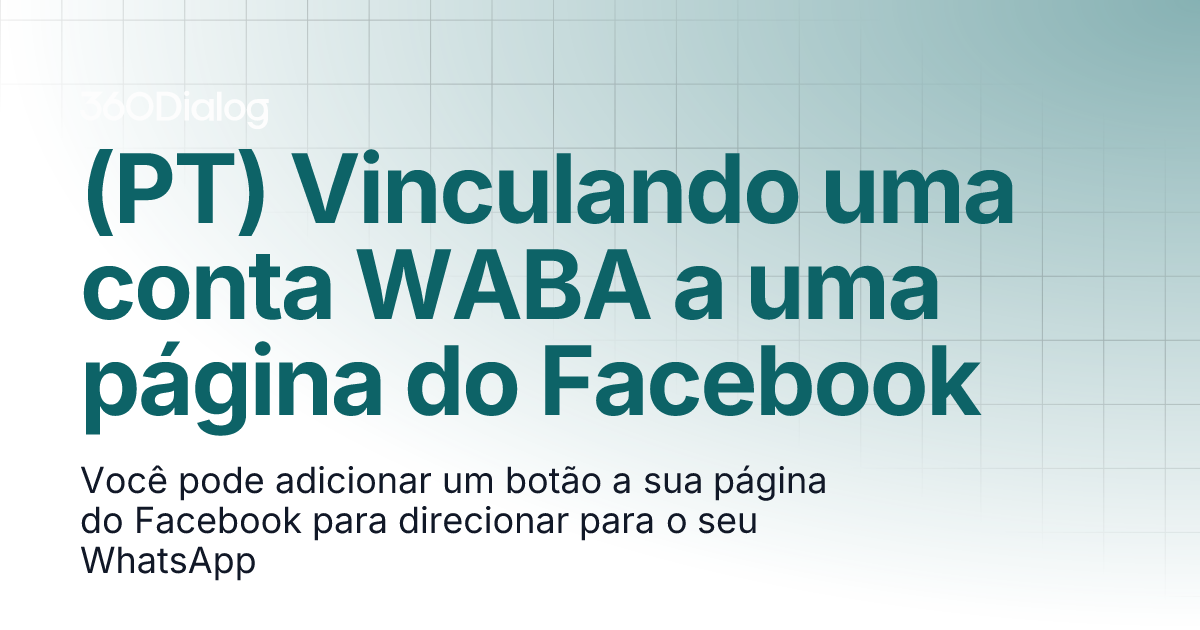 Vinculando uma conta WABA à uma página do Facebook /PT | Client Documentation