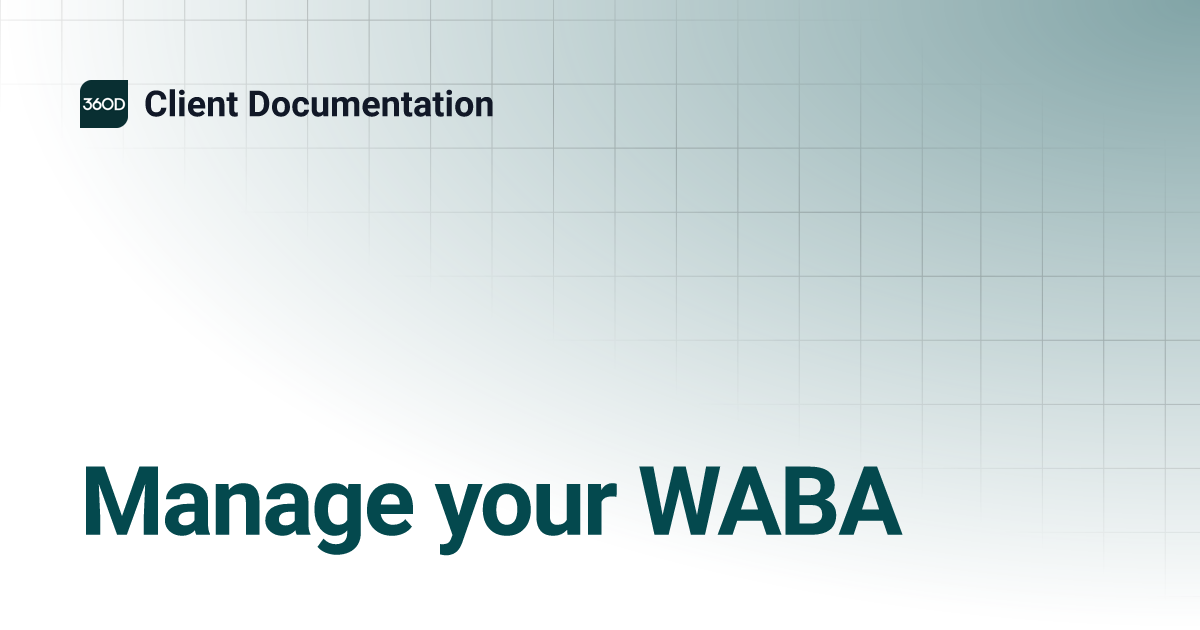 Manage your WABA | Client Documentation Manage your WABA | Client Documentation